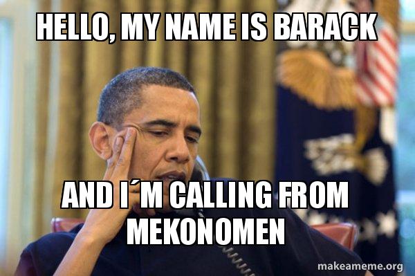 Hello, my name is Barack and IÂ´m calling from Mekonomen - Obama ...