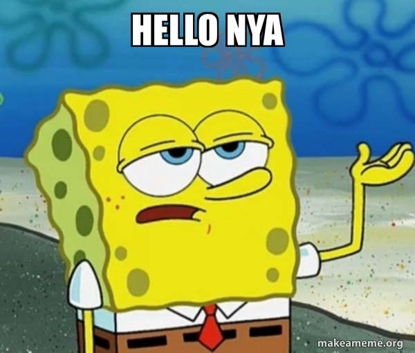 Hello nya - Tough SpongeBob Meme Generator