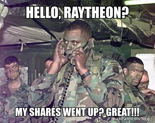 Hello, Raytheon? My shares went up? Great!!! Meme Generator