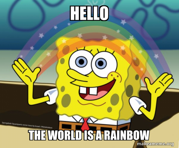 Hello The world is a Rainbow - Rainbow SpongeBob Meme Generator