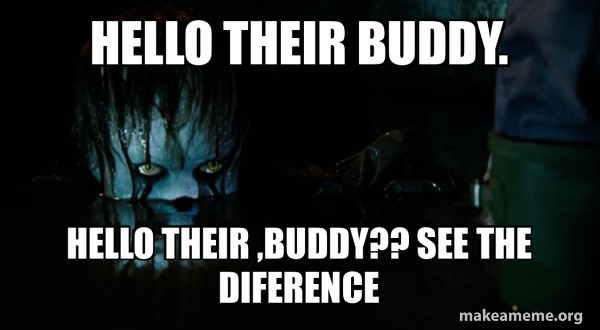 Hello their buddy. Hello their ,buddy?? see the diference - Pennywise ...