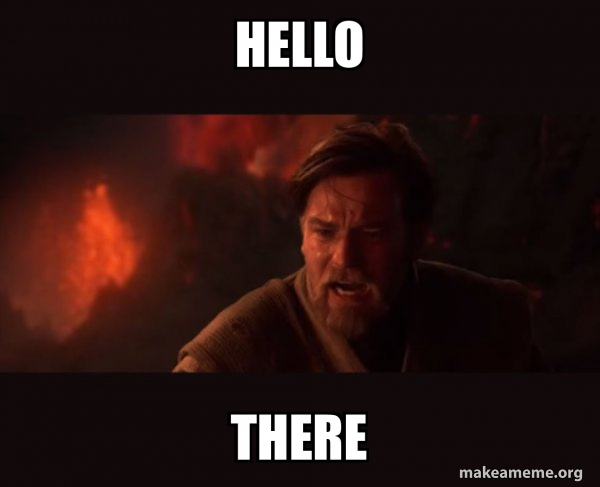 Hello There - Obi-Wan Kenobi - You Were The Chosen One! Meme Generator