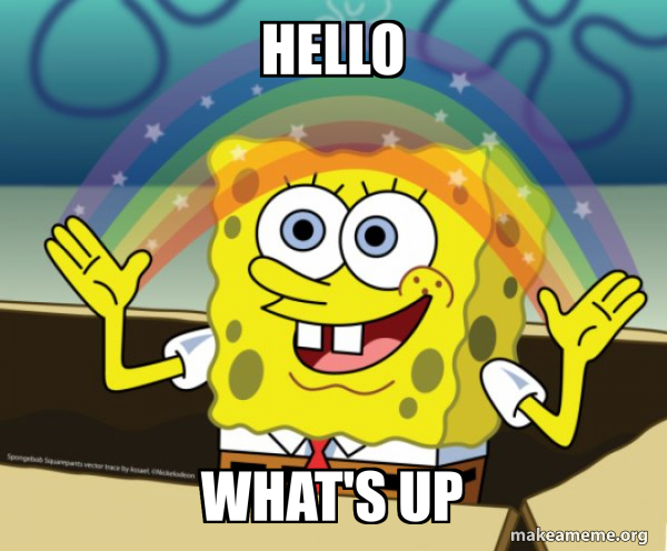 Hello What's up - Rainbow SpongeBob Meme Generator