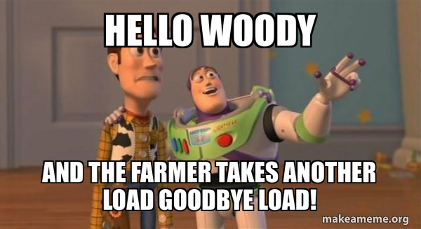 Hello woody And the farmer takes another load GOODBYE LOAD! - Buzz and ...