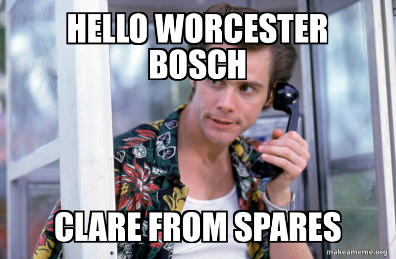 Hello Worcester Bosch Clare from Spares Meme Generator