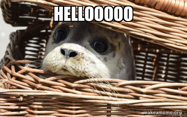 Hellooooo - Impending Doom Seal Meme Generator