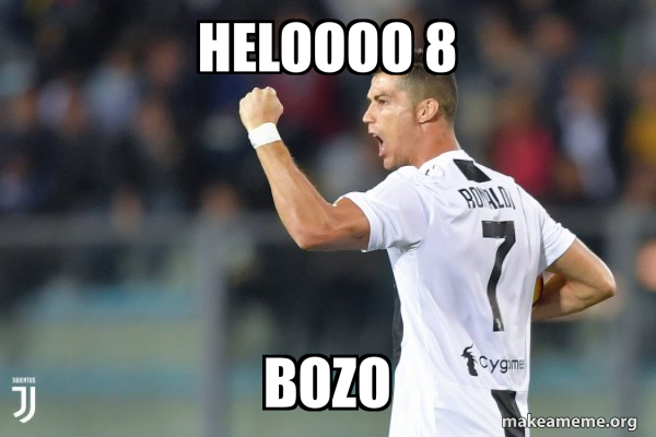 Heloooo 8 Bozo - Cristiano Ronaldo Meme Generator