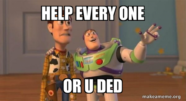 help every one or u ded - Buzz and Woody (Toy Story) Meme Meme Generator