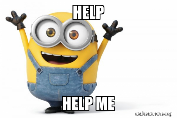 help help me - Happy Minion Meme Generator