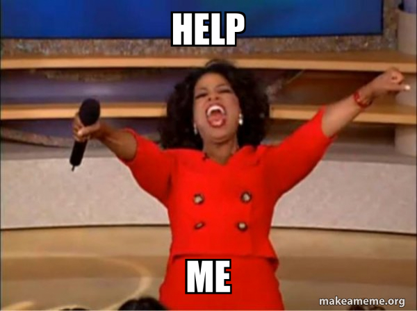 HELP ME - Oprah Winfrey - You Get a Car Meme Generator