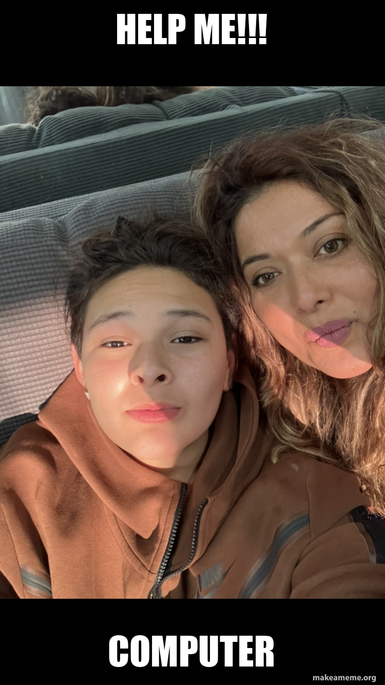 Help me!!! Computer - Computer Class Meme Generator