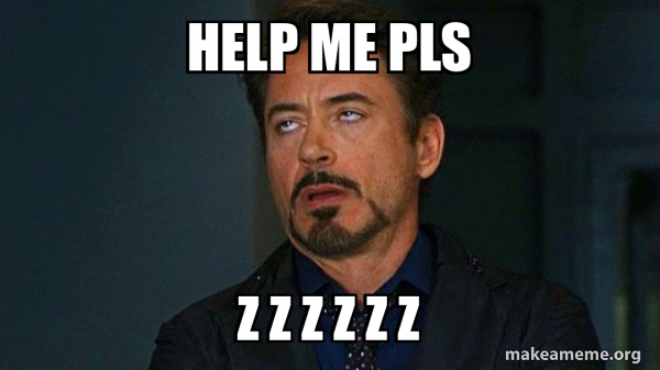 help me pls Z Z Z Z Z Z - Tony Stark Eye Roll Meme Generator