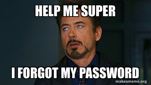 HELP ME SUPER I FORGOT MY PASSWORD - Tony Stark Eye Roll Meme Generator