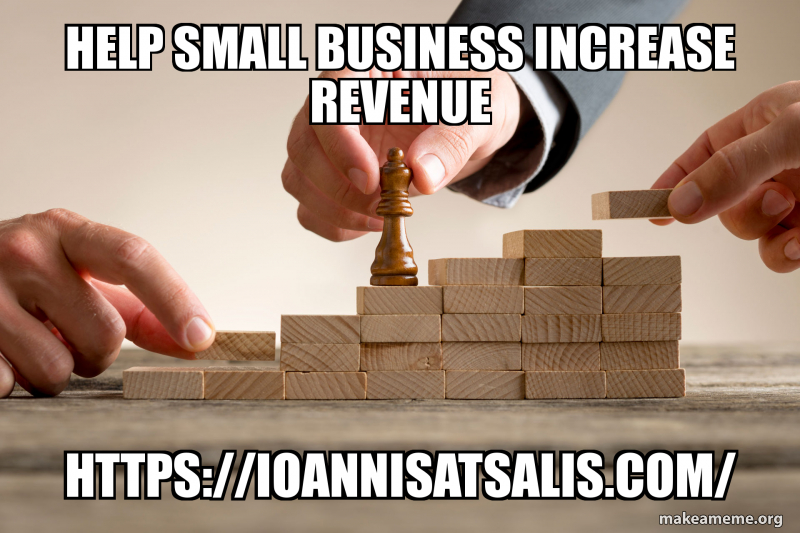 Help Small Business Increase Revenue https://ioannisatsalis.com/ Meme ...