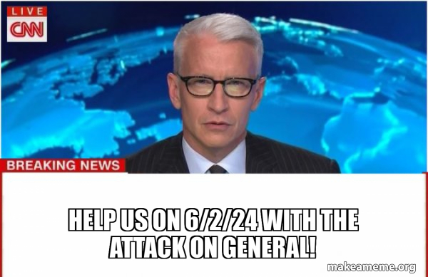Help Us On 6/2/24 With The Attack On General! - Fake Headline Meme ...