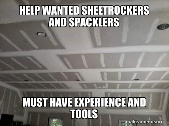Help wanted sheetrockers and spacklers Must have experience and tools ...