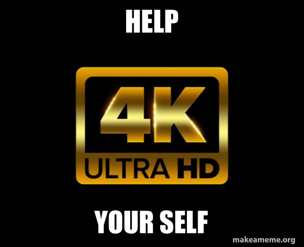help your self - Caught in 4k Meme Generator