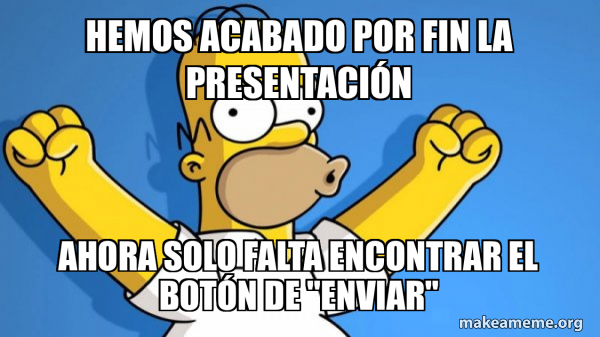 Hemos acabado por fin la presentación Ahora solo falta encontrar el ...