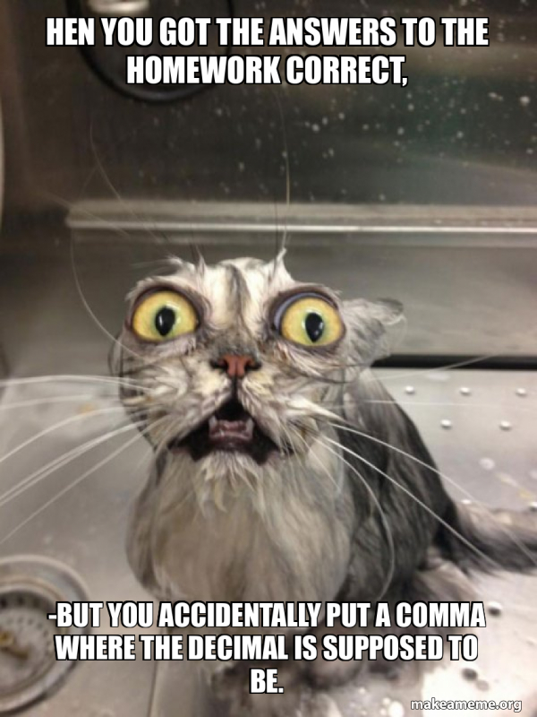 hen you got the answers to the homework correct, -BUT YOU ACCIDENTALLY ...