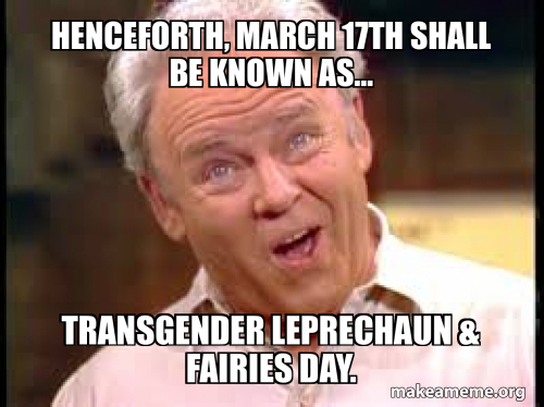 Henceforth, March 17th shall be known as... Transgender Leprechaun ...