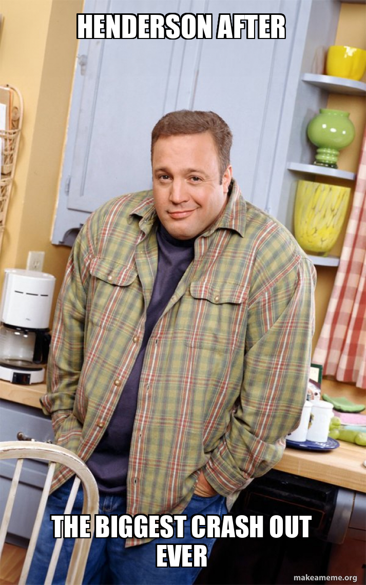 Henderson after the biggest crash out ever - Kevin James Meme Generator