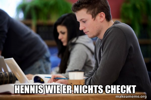 Hennis wie er nichts checkt - Conscientious College Senior Meme Generator
