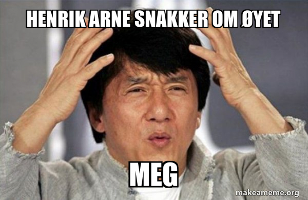 Henrik Arne snakker om øyet Meg - Jackie Chan Why? Meme Generator