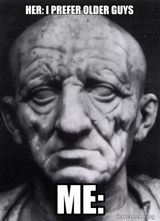HEr: I prefer older guys Me: Meme Generator