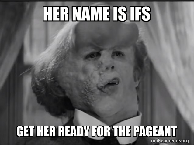 Her name is ifs Get her ready for the pageant Meme Generator