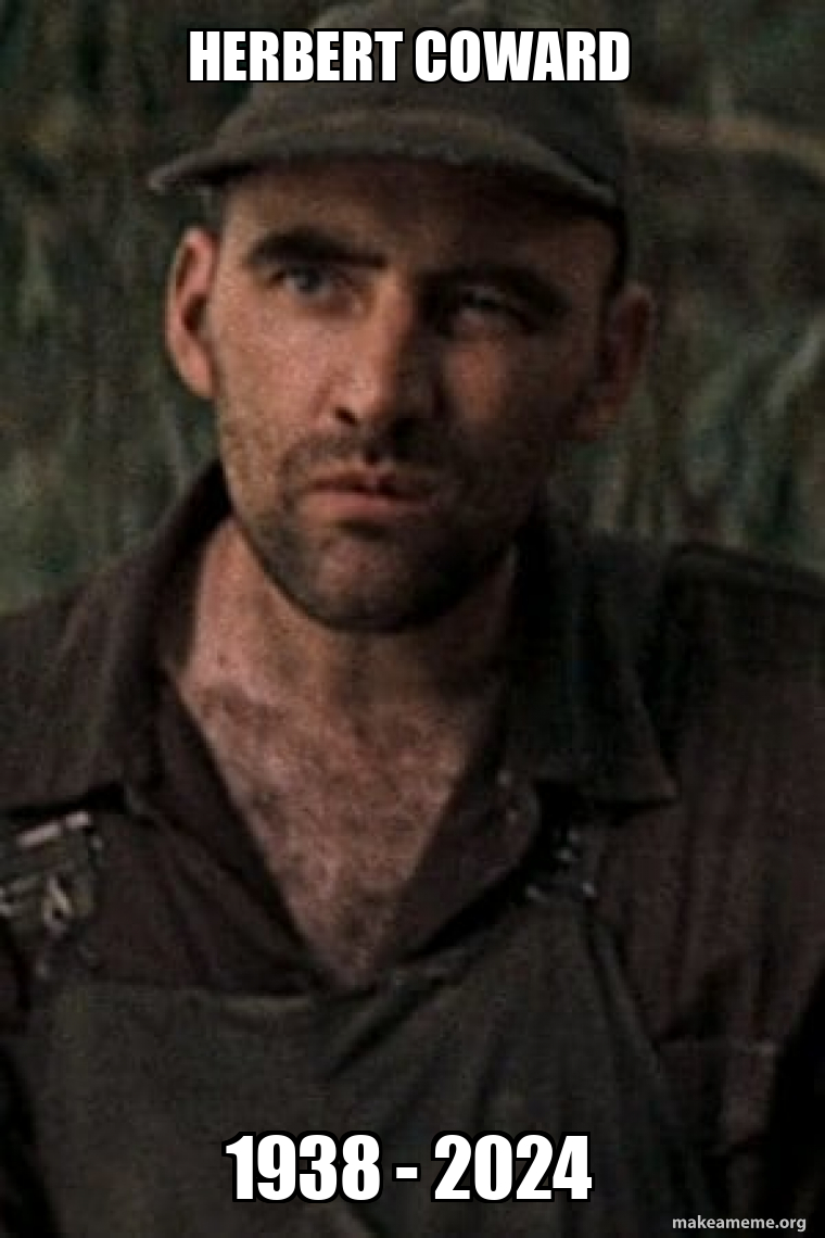 HERBERT COWARD 1938 - 2024 Meme Generator
