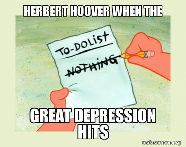 Herbert Hoover When the Great Depression Hits - To Do List - Nothing ...