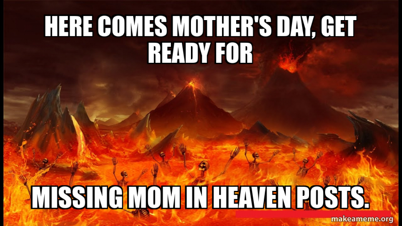 here comes mother's day, get ready for missing mom in heaven posts ...
