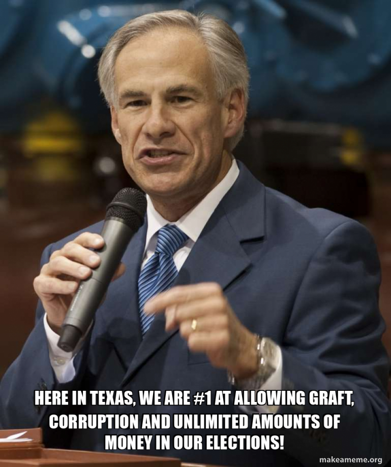 Here in texas, we are #1 at allowing Graft, Corruption and unlimited ...