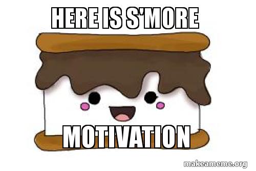 Here is S'more Motivation Meme Generator