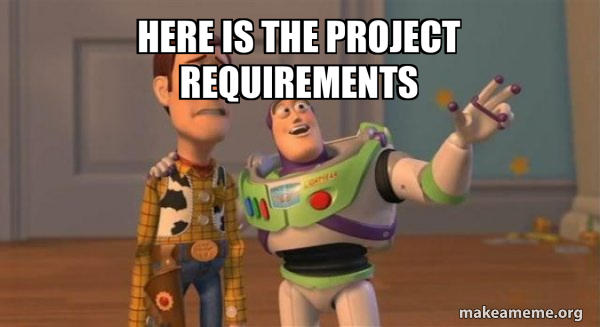 here is the project requirements - Buzz and Woody (Toy Story) Meme Meme ...