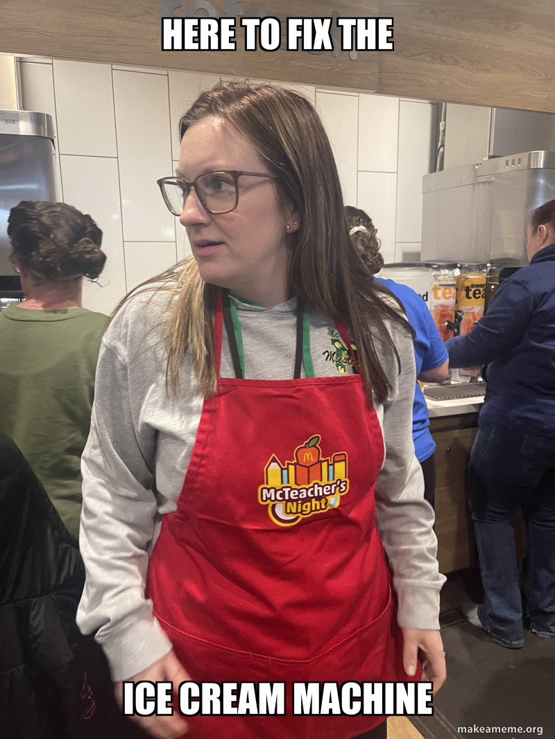 Here to fix The ice cream machine Meme Generator