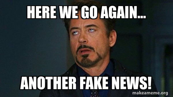 HERE WE GO AGAIN... ANOTHER FAKE NEWS! - Tony Stark Eye Roll Meme Generator