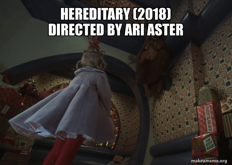 HerediTary (2018) Directed by Ari Aster Meme Generator