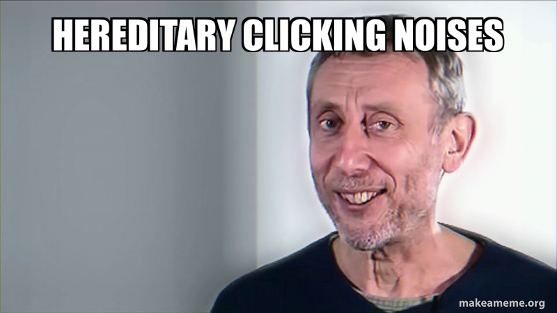 Hereditary clicking noises Meme Generator