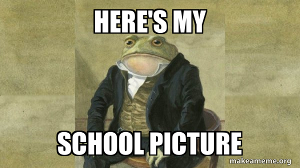 here's my school picture - Colonel Toad Meme Generator