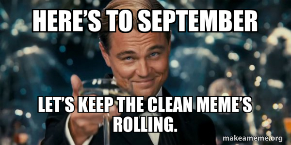 Here’s to September Let’s keep the clean meme’s rolling. - Great Gatsby ...