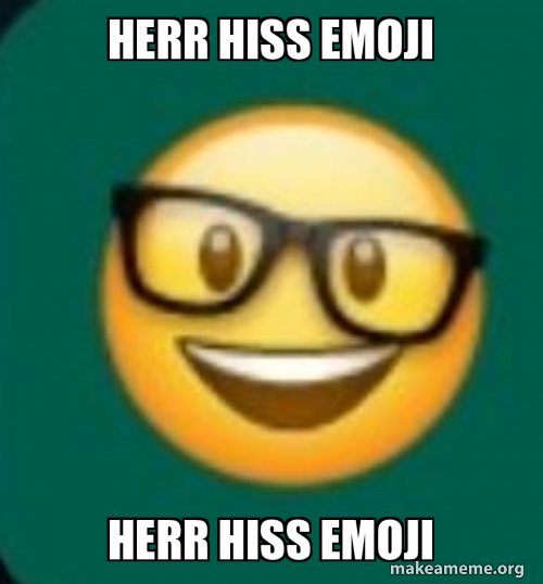 herr hiss emoji Herr Hiss emoji Meme Generator