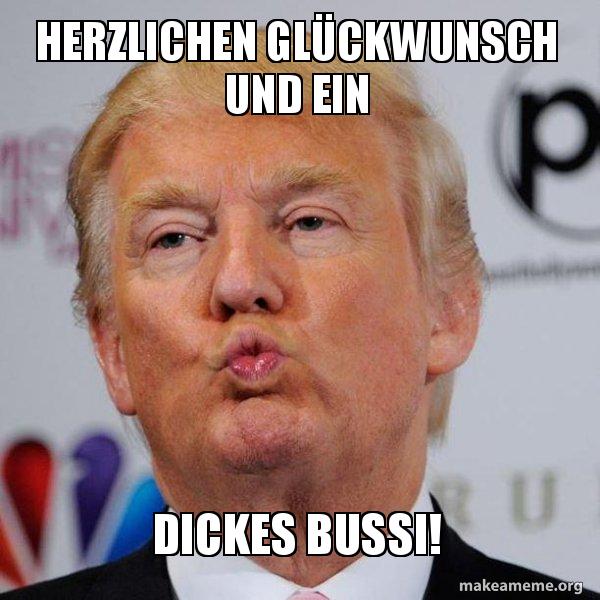 Herzlichen GlÃ¼ckwunsch und ein dickes Bussi! - Donald Trump Kissing ...
