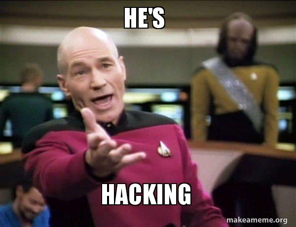 he's hacking - Annoyed Picard Meme Generator