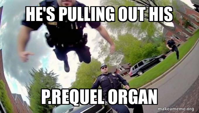 HE'S PULLING OUT HIS P.REQUEL ORGAN Meme Generator