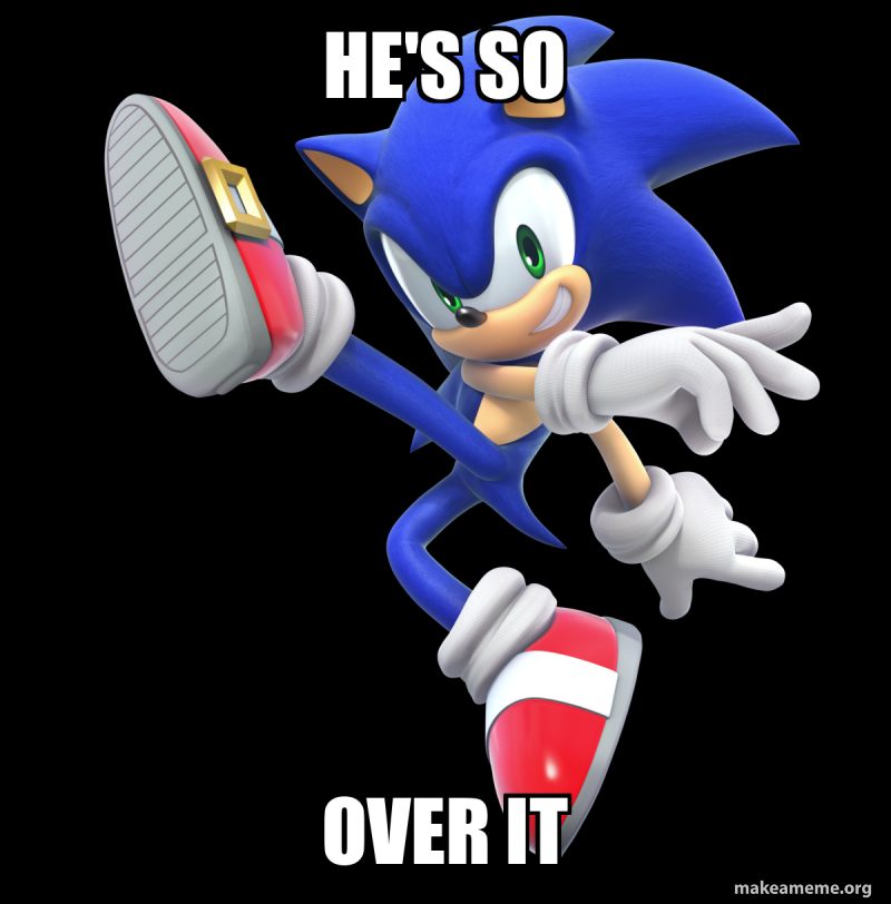 He's so Over it Meme Generator