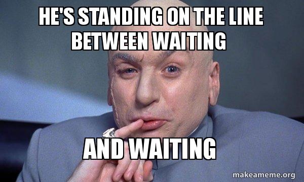 He's standing on the line between waiting and waiting - You Complete Me ...