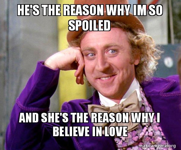 he's the reason why im so spoiled and She's the reason why i believe in ...