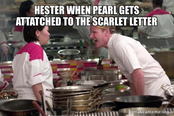 HEster when Pearl gets attatched to the Scarlet letter - Gordon Ramsay ...