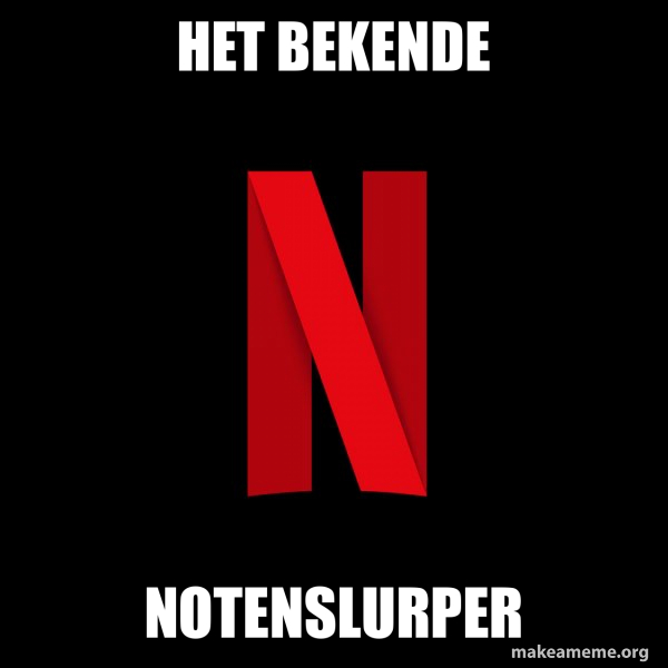 het bekende notenslurper - Netflix Meme Generator